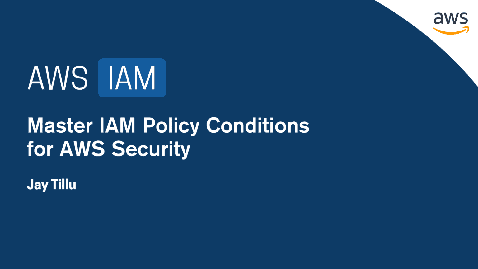 Master IAM Policy Conditions for AWS Security - Jay Tillu